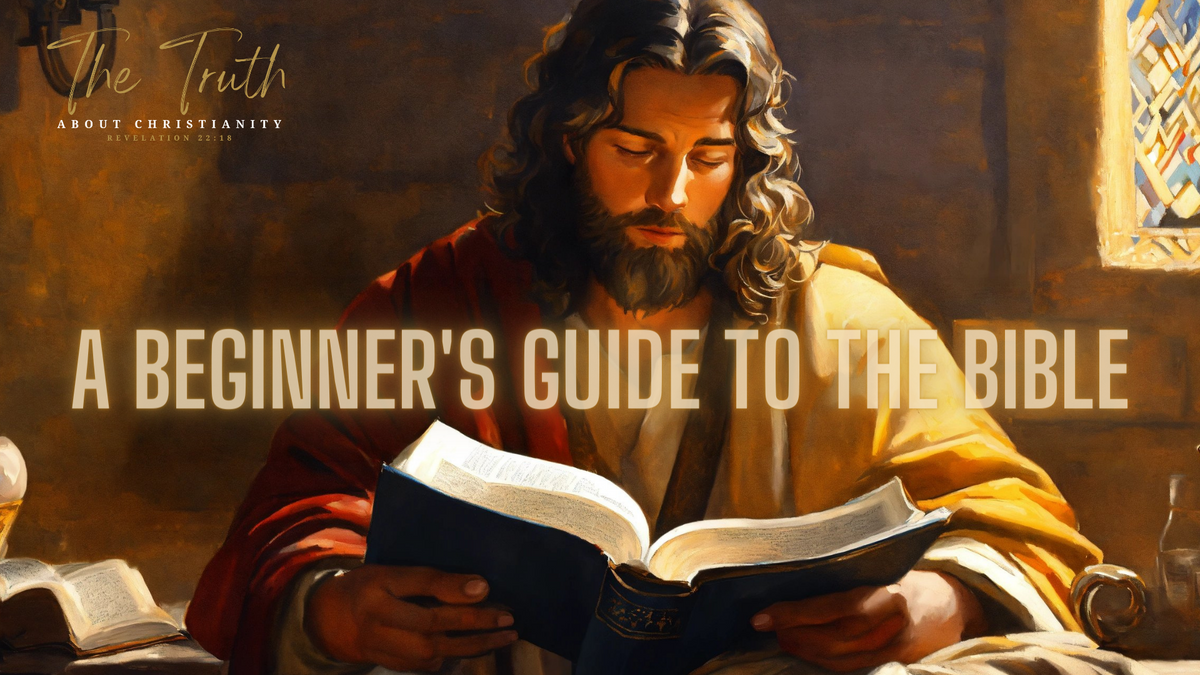 A BEGINNER'S GUIDE TO THE BIBLE – The Truth About Christianity